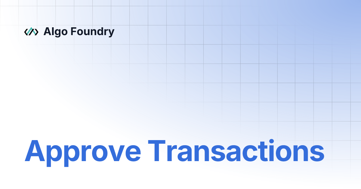 Approve Transactions | Algo Foundry